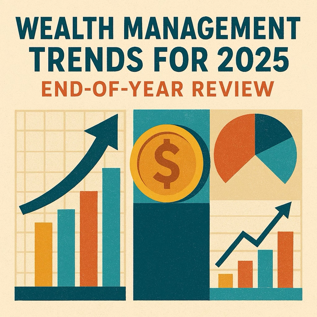 Wealth Management Trends for 2025 end-of-year Review – Fintech Cafe